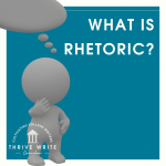 What is Rhetoric? | Thrive Write Education